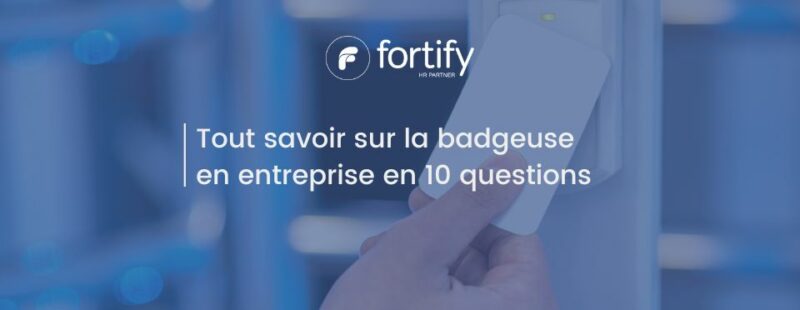 La badgeuse en entreprise : ce qu'il faut savoir
